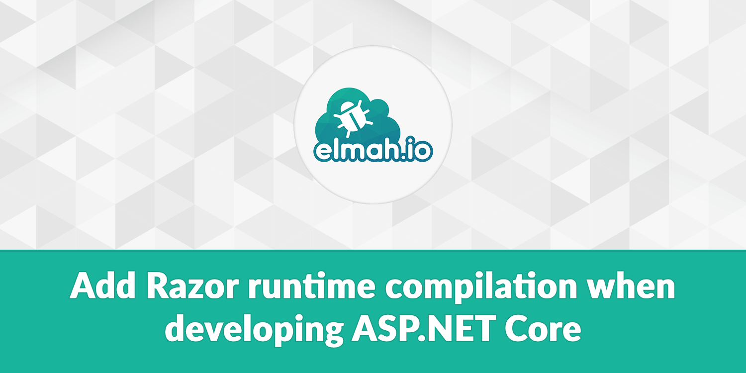 Add Razor Runtime Compilation When Developing Aspnet Core