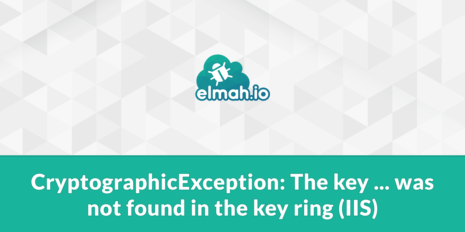 Cryptographicexception The Key Was Not Found In The Key Ring