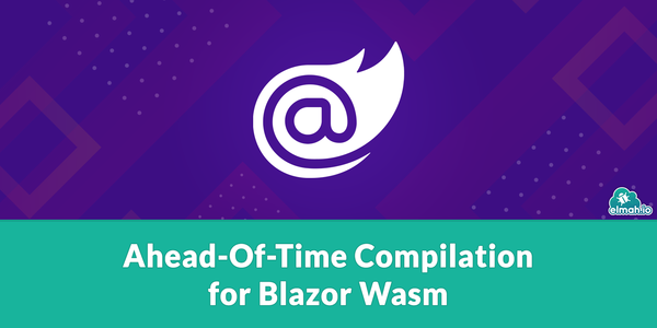 Ahead-Of-Time Compilation for Blazor Wasm Ahead-Of-Time Compilation for Blazor Wasm